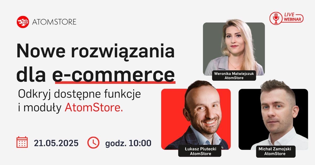 Webinar:Nowe rozwiązania dla e-commerce – odkryj nowości AtomStore | AtomStore.pl